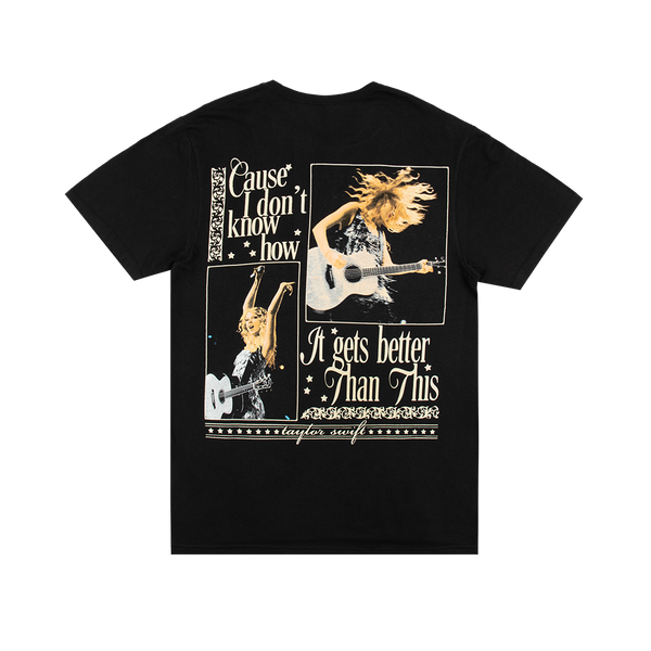 Cause I Don't Know How It Gets Better Than This Black T-Shirt – Taylor ...