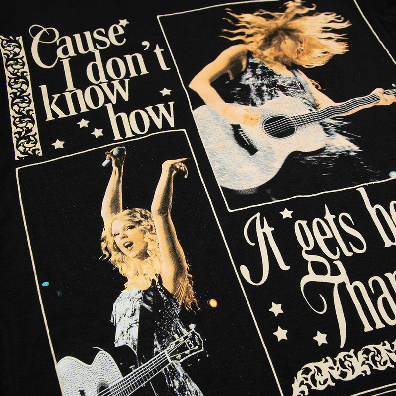 Cause I Don't Know How It Gets Better Than This Black T-Shirt - Taylor ...